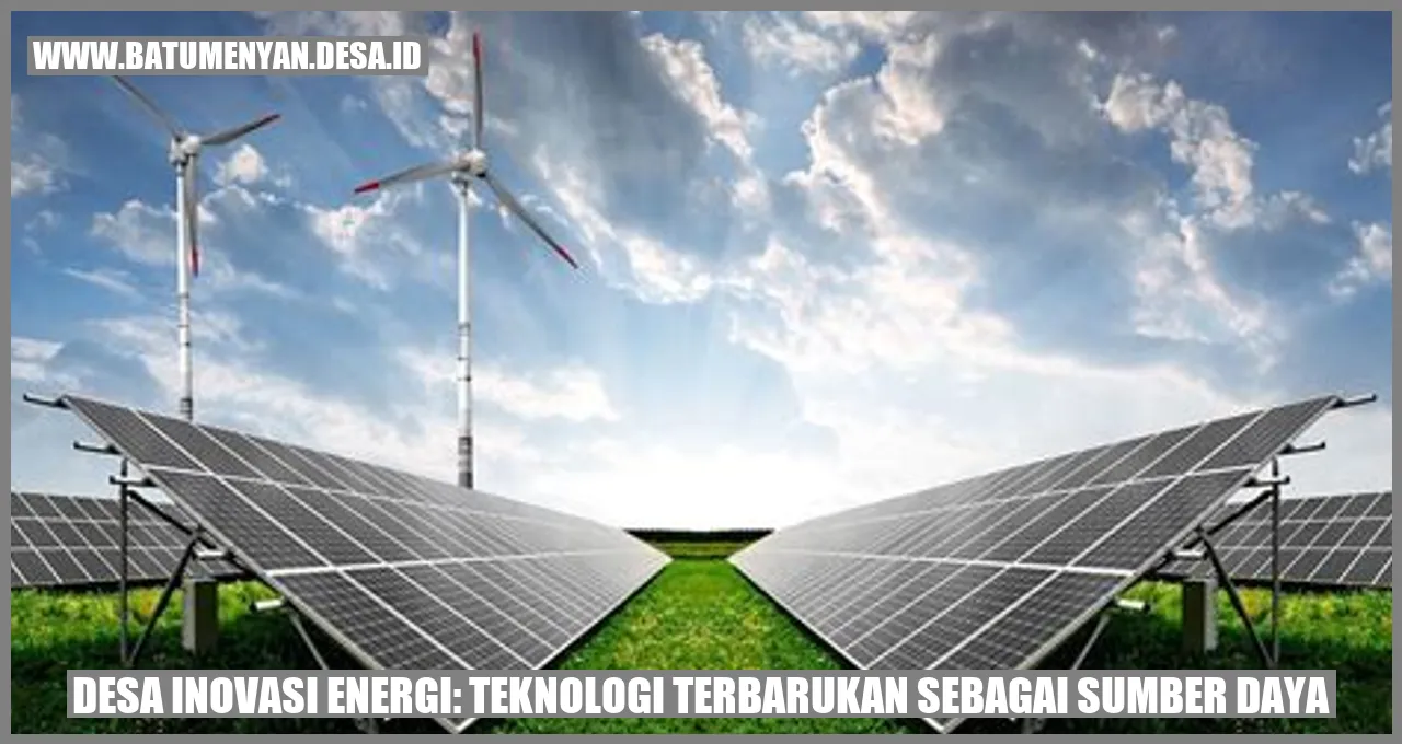 Desa Inovasi Energi: Teknologi Terbarukan sebagai Sumber Daya - Batu Menyan