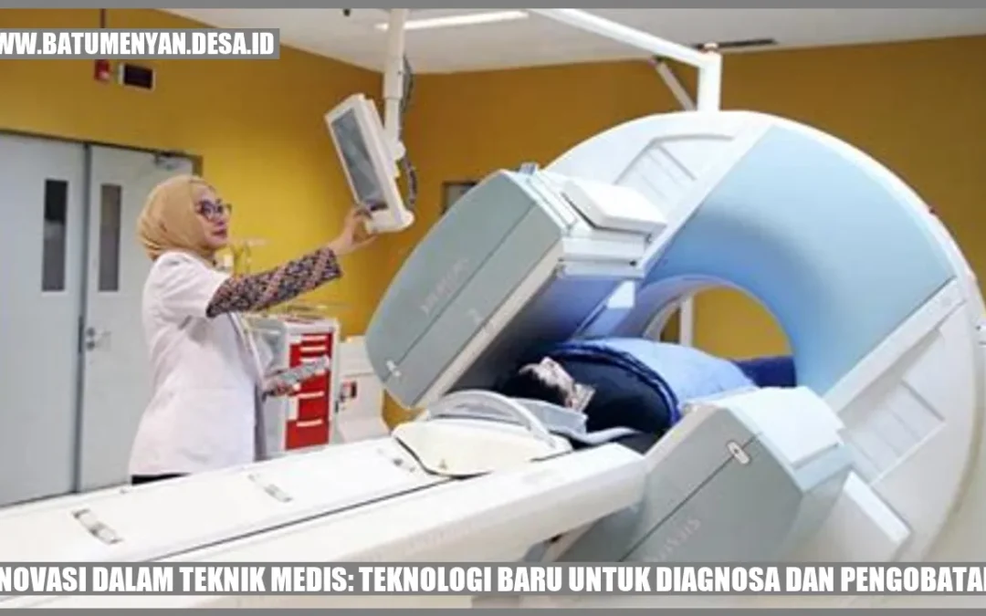 Inovasi Dalam Teknik Medis: Teknologi Baru untuk Diagnosa dan Pengobatan - Batu Menyan