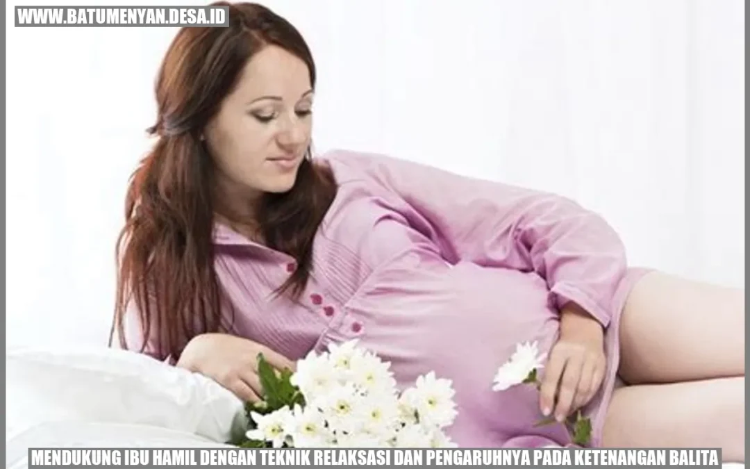 Mendukung Ibu Hamil dengan Teknik Relaksasi dan Pengaruhnya pada Ketenangan Balita - Batu Menyan
